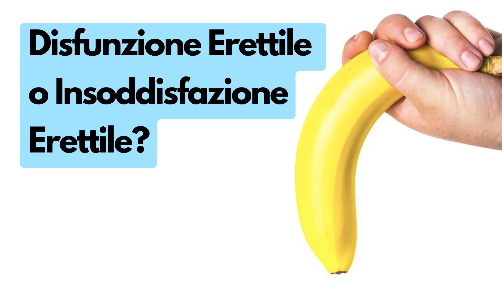 Disfunzione Erettile o Insoddisfazione Erettile?